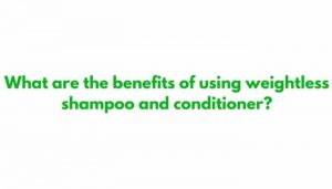 Best Weightless Shampoo And Conditioner In 2024