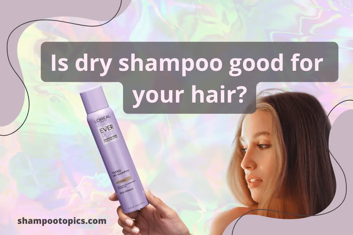 What Is Dry Shampoo? Basic 5 Best-known Facts