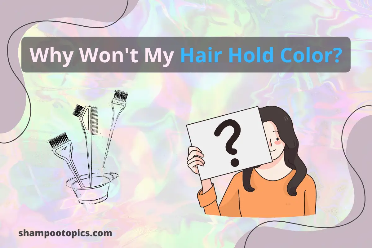 Why Won't My Hair Hold Color? Reasons And Helpful Tips 2023